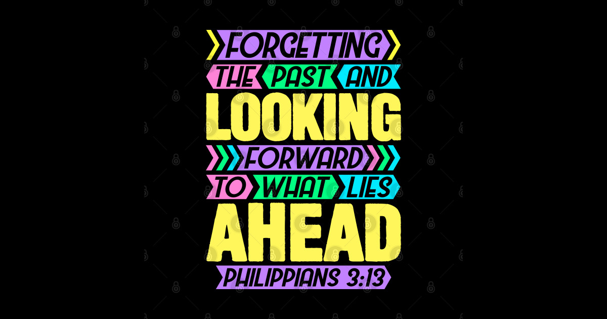 Philippians 3:13 Forgetting The Past - Bible Verse - Sticker | TeePublic