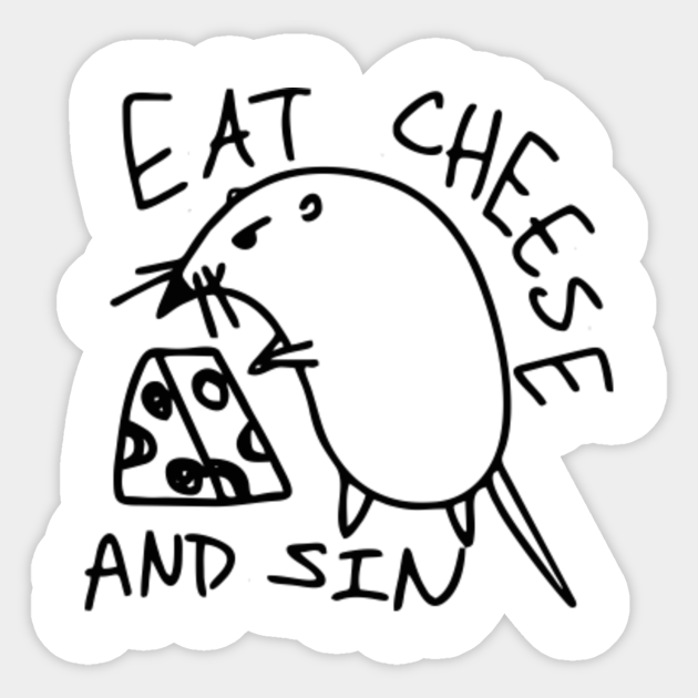 eat cheese and sin - Eat Cheese And Sin - Sticker | TeePublic