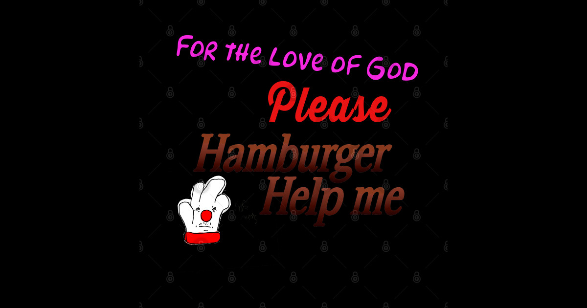 Hamburger Help Me - Meme - Sticker | TeePublic