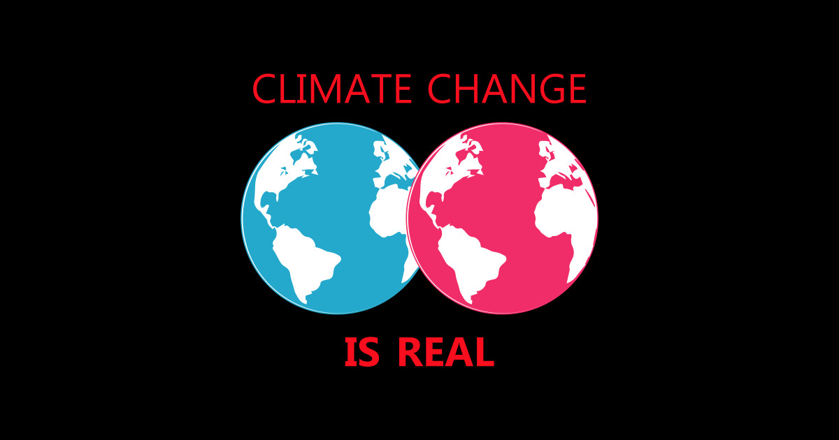 climate change is real, awareness, global warming - Climate Change ...