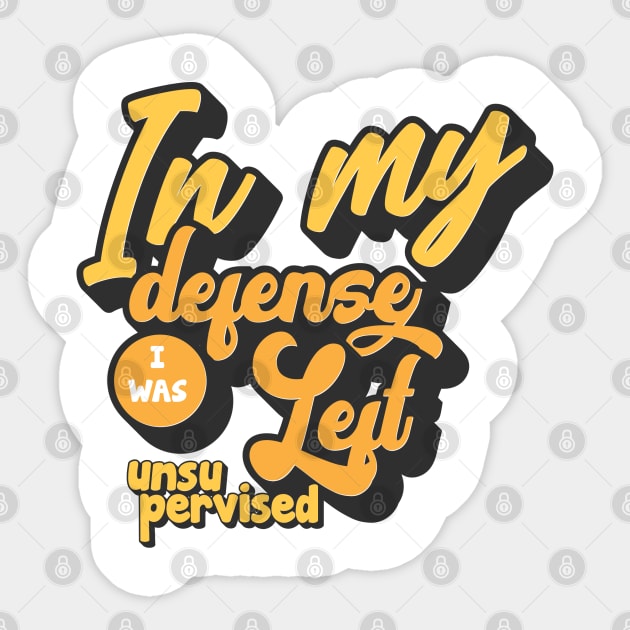 in my defense - Funny Slogan - Sticker | TeePublic
