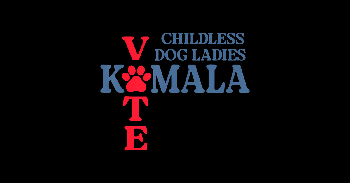 Childless Dog Ladies Vote For Kamala Harris 2024 Dog Lady - Childless ...