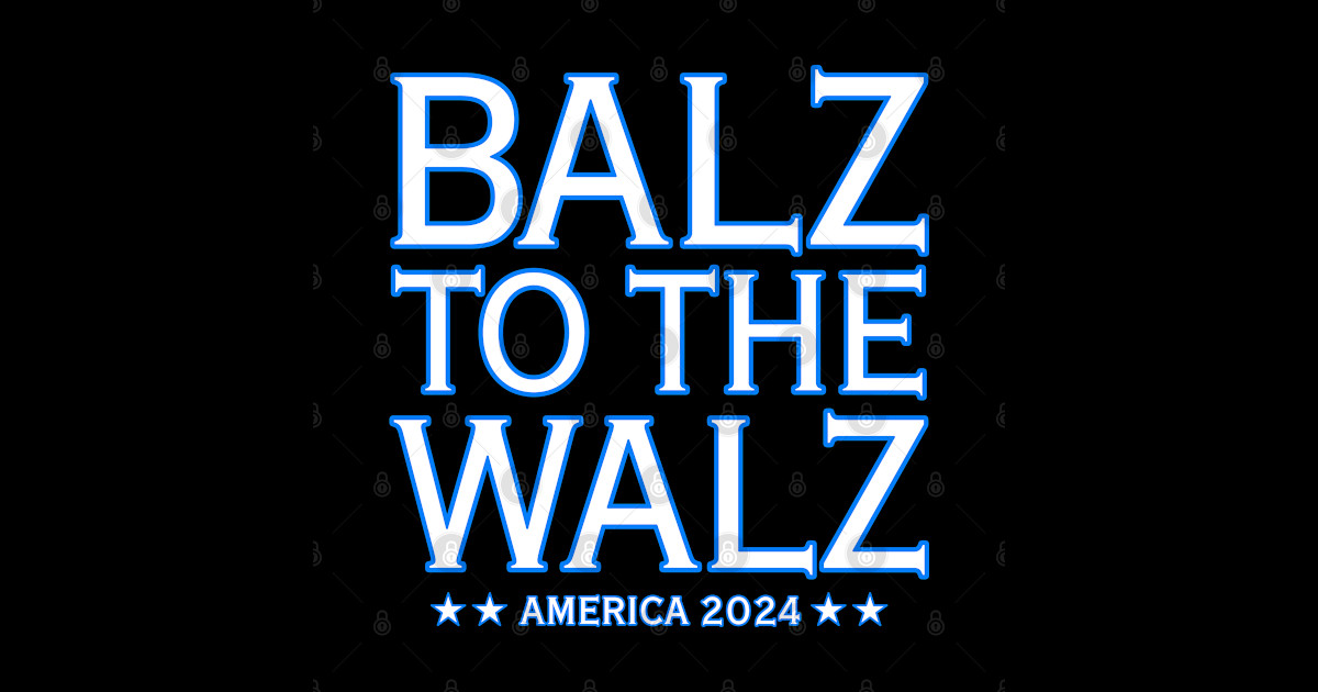 Balz to the Walz - America 2024 - Harris Walz - Tim Walz - Posters and ...