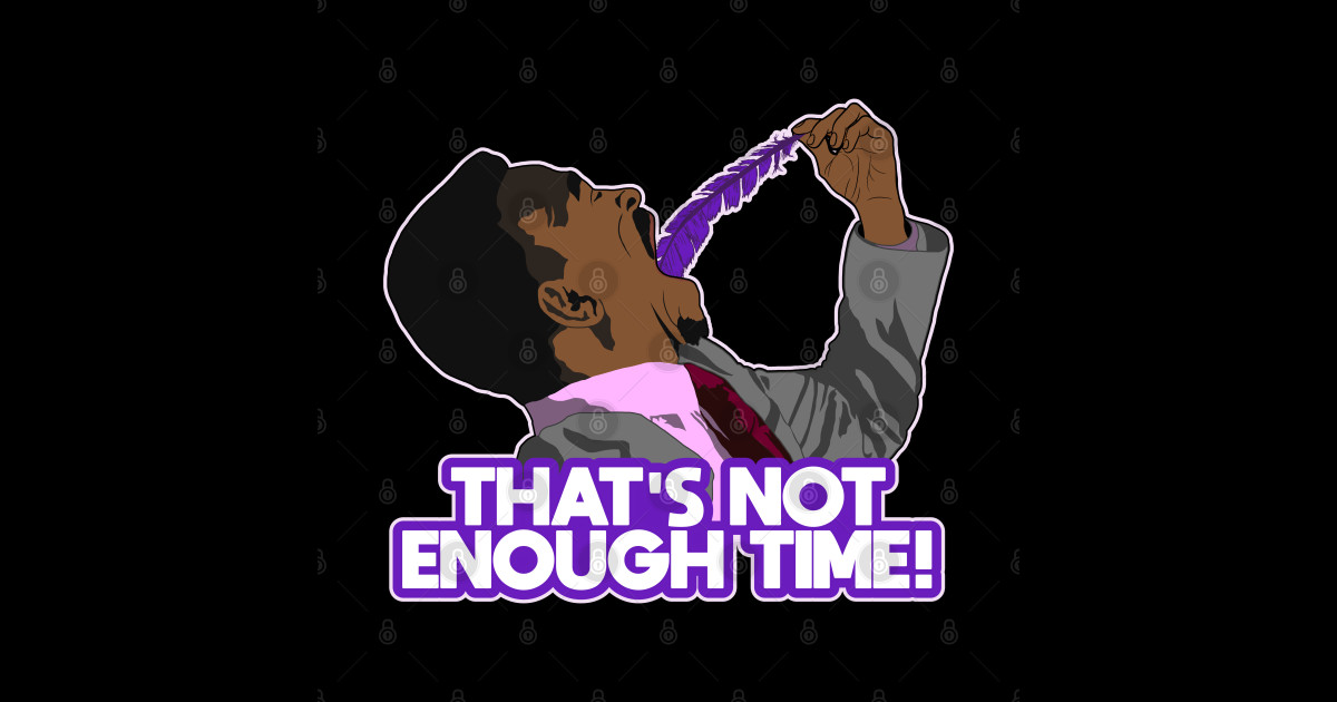 THAT'S NOT ENOUGH TIME! - I Think You Should Leave - Sticker | TeePublic