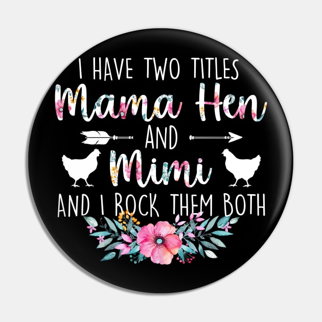 I Have Two Titles Mama Hen And Mimi - Mama Hen - Pin | TeePublic