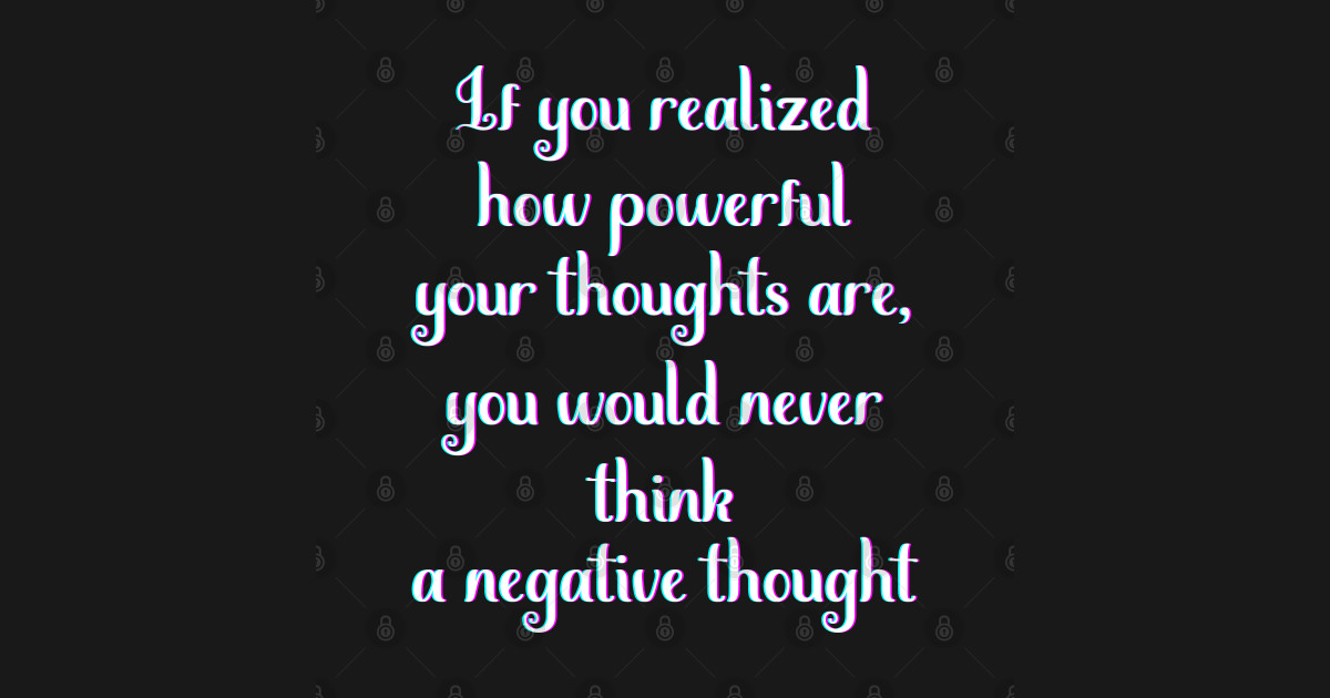 Motivational Message- If You Realized How Powerful Your Thoughts Are ...