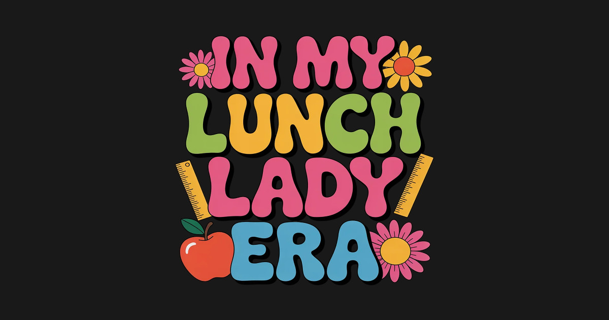 In My Lunch Lady Era Retro Groovy Back To School - In My Lunch Lady Era ...