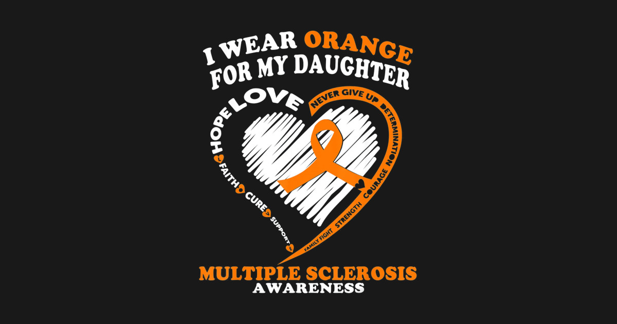 Multiple Sclerosis Shirt I Wear Orange For My Daughter - Multiple ...