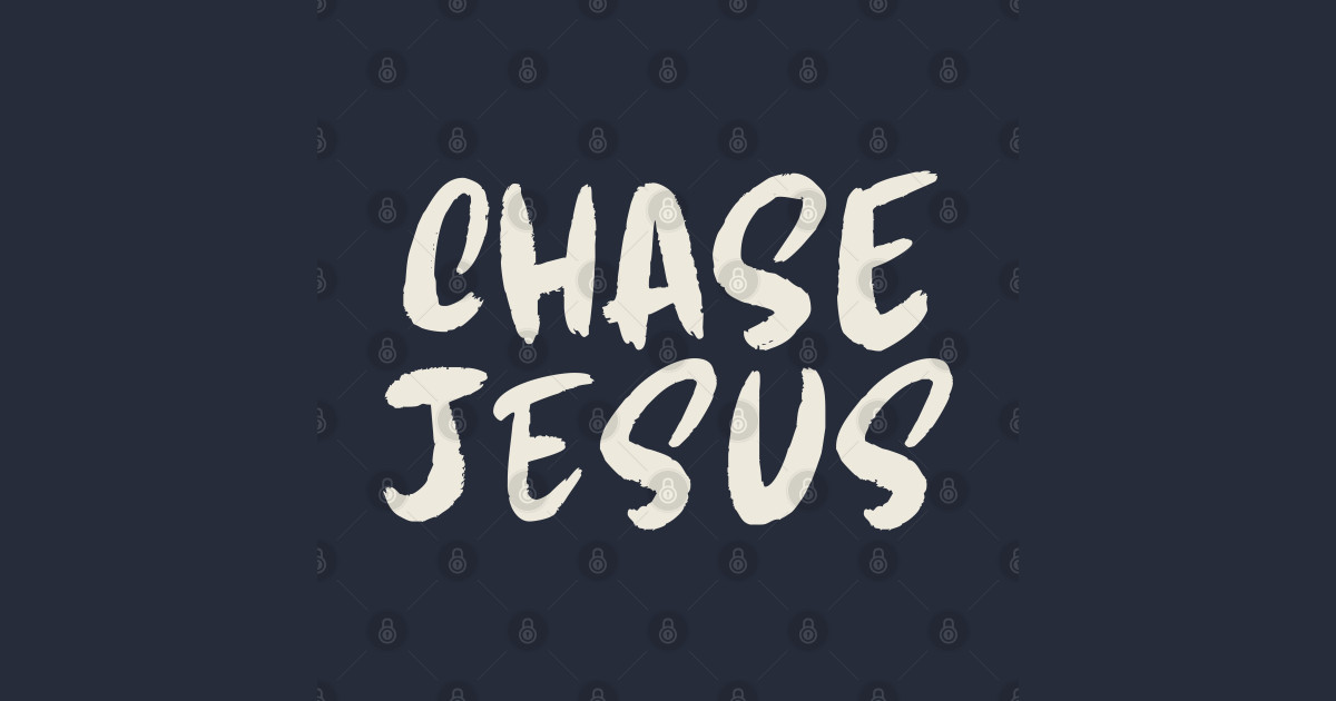 Chase Jesus - Christian Clothing - T-Shirt | TeePublic