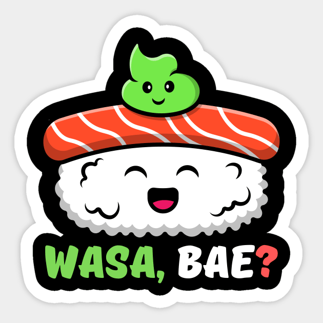 Wasa, Bae | Sushi Wasabi Pun - Wasabi - Sticker | TeePublic