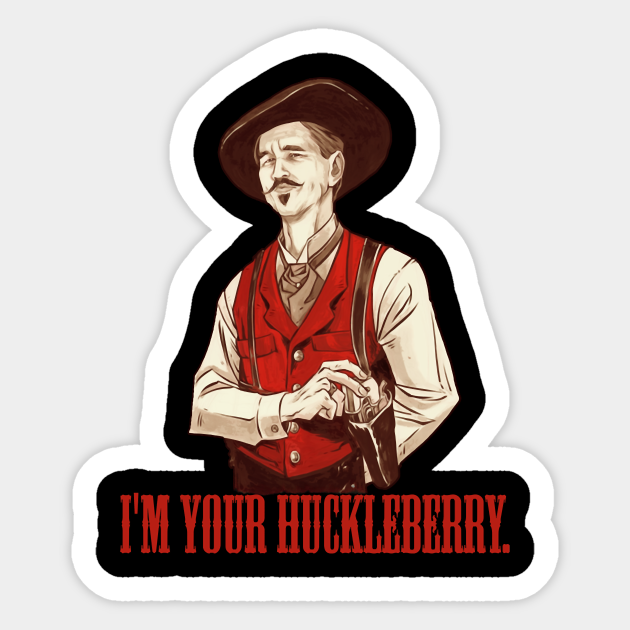 Be Proud Of Doc Holliday I'm Your Huckleberry About Secrets - Im Your ...