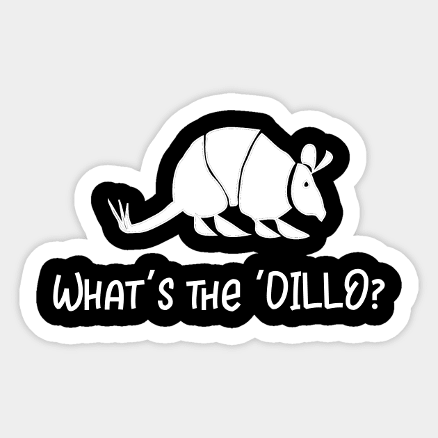 What's The Dillo - Whats The Dillo - Sticker | TeePublic