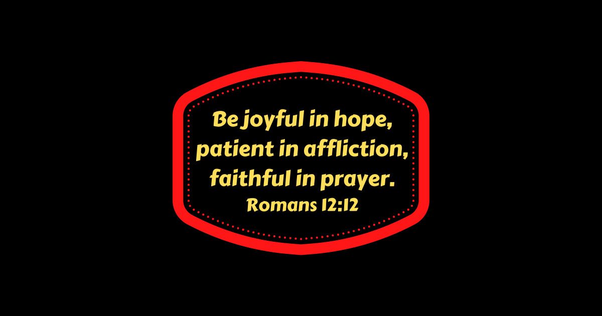 Bible Verse Romans 12:12 - Romans 12 12 - Posters and Art Prints ...