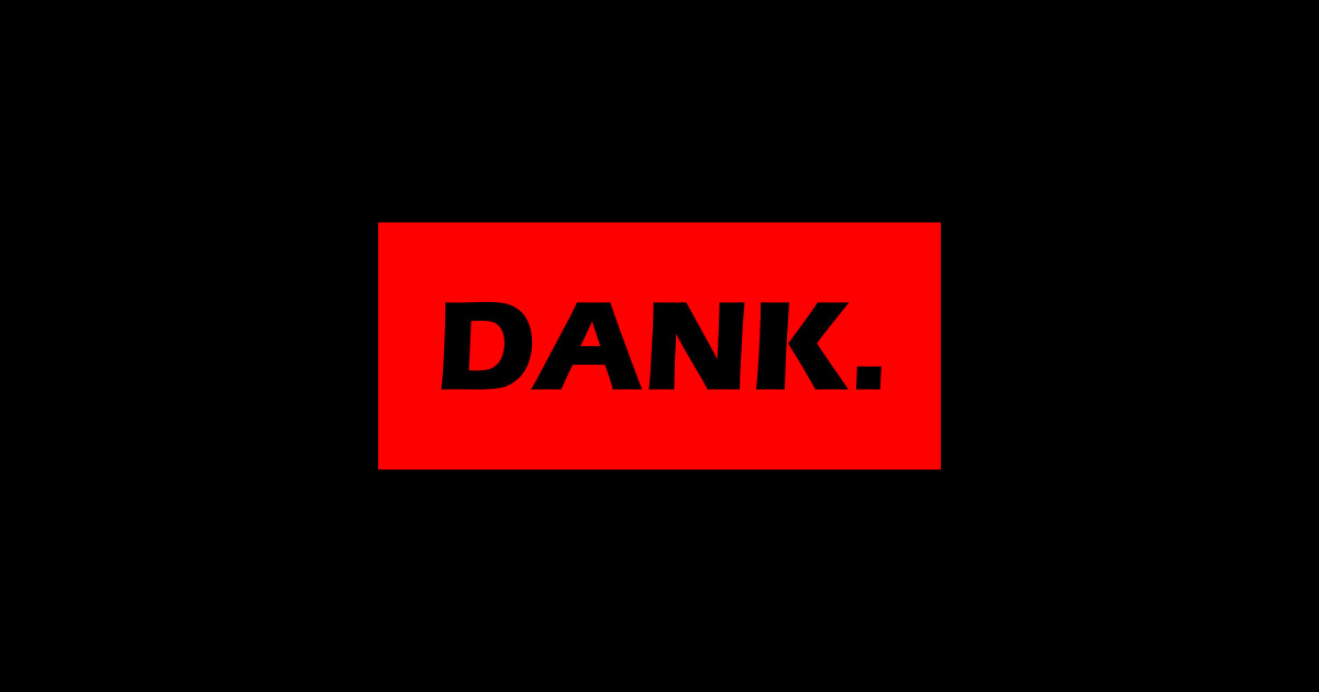 Dank. Bold Slogan Slang Bro Design - Dank - Sticker | TeePublic