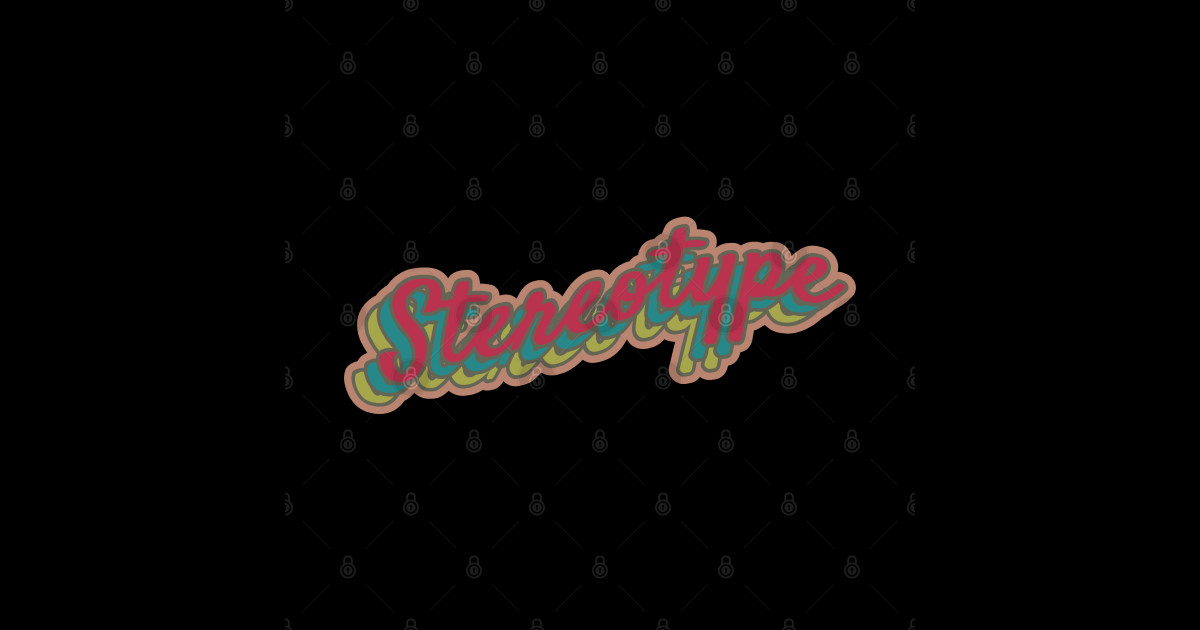 Stereotype. - Stereotype - Sticker | TeePublic