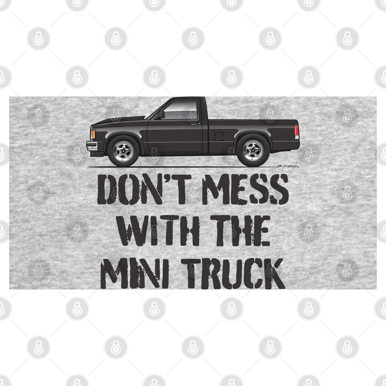 Don't Mess With The Mini truck - S10 - T-Shirt | TeePublic