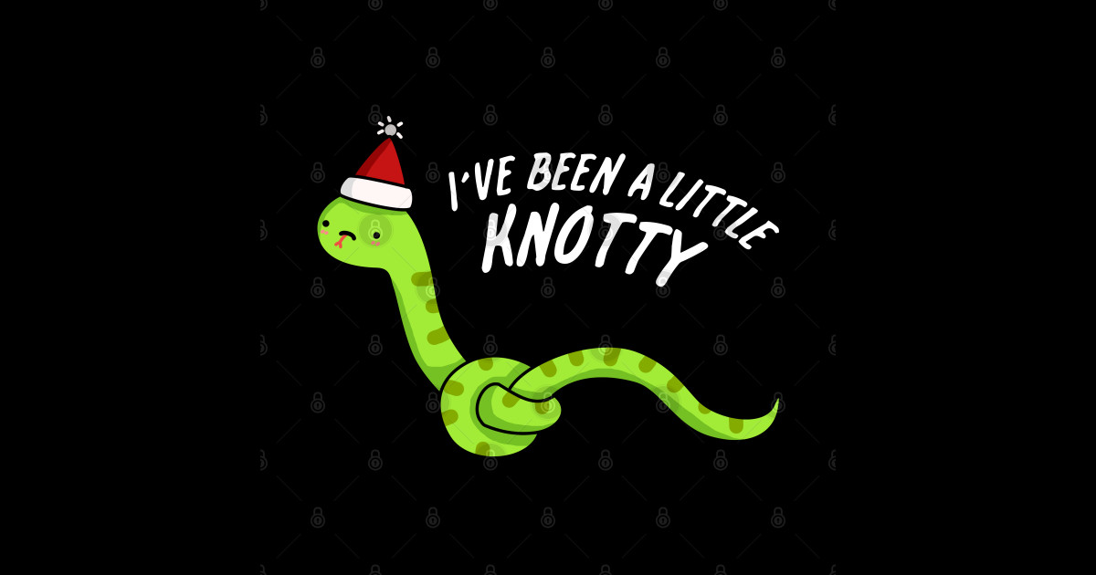 I've Been A Little Knotty Cute Naughty Snake Pun - Snake Puns - Posters ...