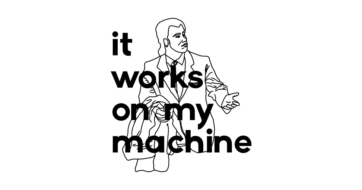 it works on my machine - Meme - Crewneck Sweatshirt | TeePublic