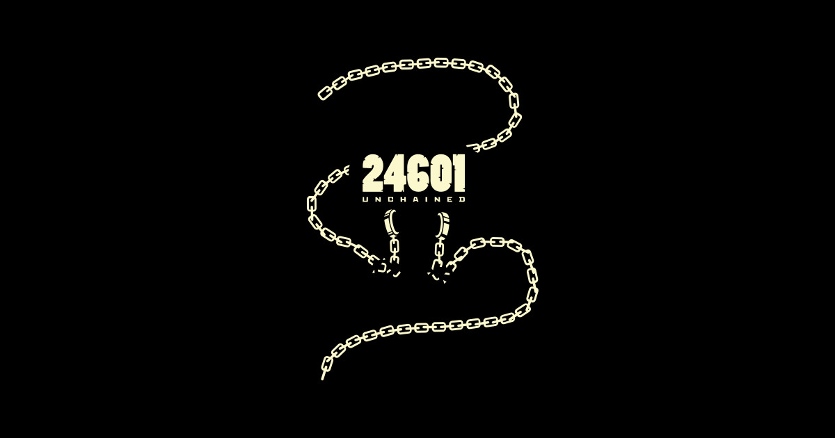 24601 Unchained - Les Miserables - Posters and Art Prints | TeePublic