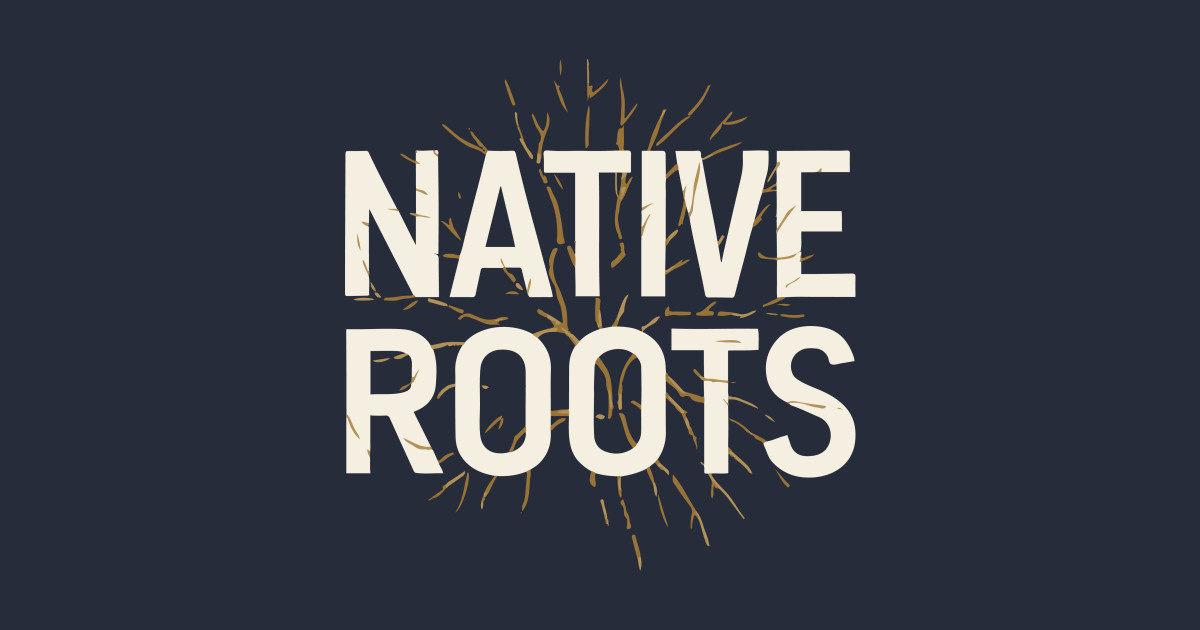 Native Roots - Honoring Ancestry and Culture - Native Roots - T-Shirt ...