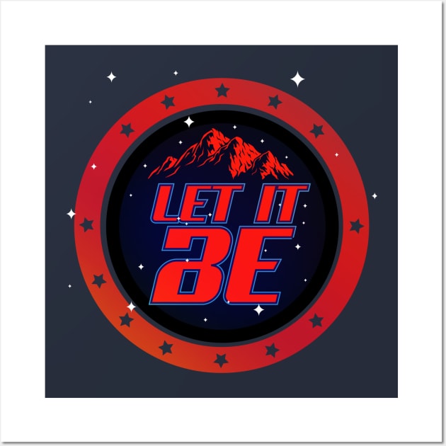 Let it Be Sign - Let It Be - Posters and Art Prints | TeePublic