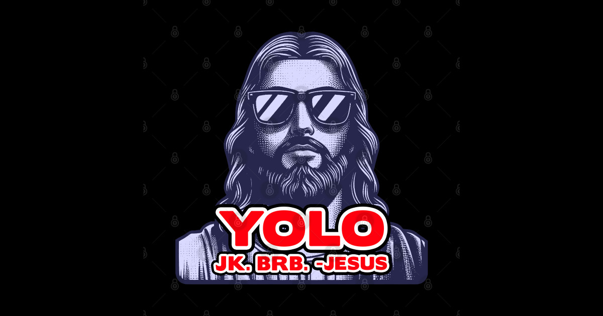 YOLO JK BRB Jesus - Yolo Jk Brb Jesus - Sticker | TeePublic