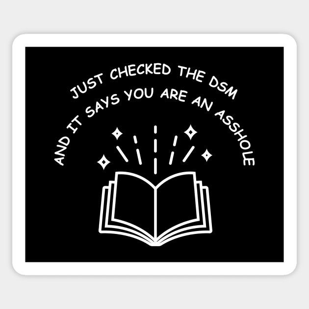 The DSM called you an a** - Psychology - Sticker | TeePublic