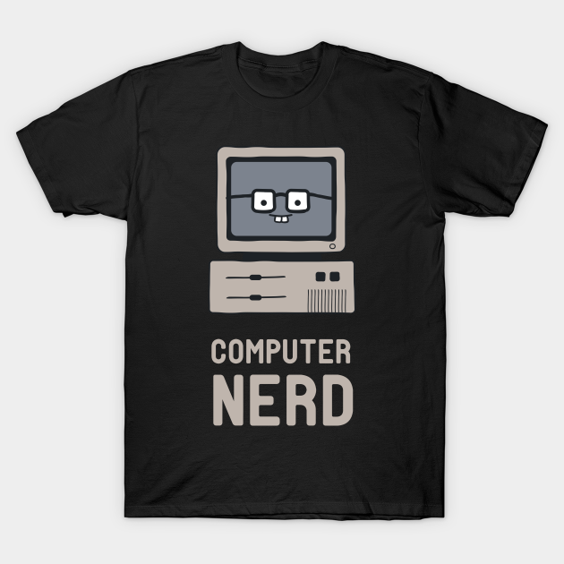 Computer Nerd - Computer Nerd - T-Shirt | TeePublic