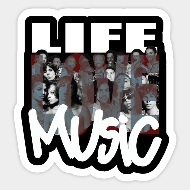 LIFE-LOVE-MUSIC - Singers - Sticker | TeePublic