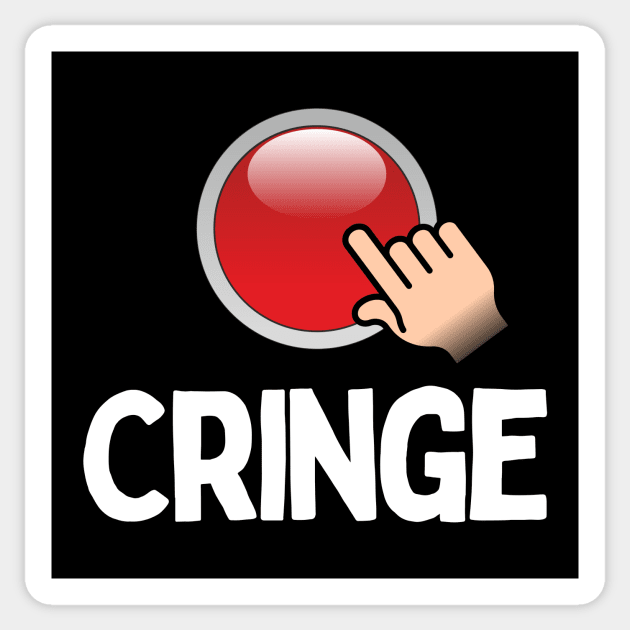 Cringe button - Cringe - Sticker | TeePublic