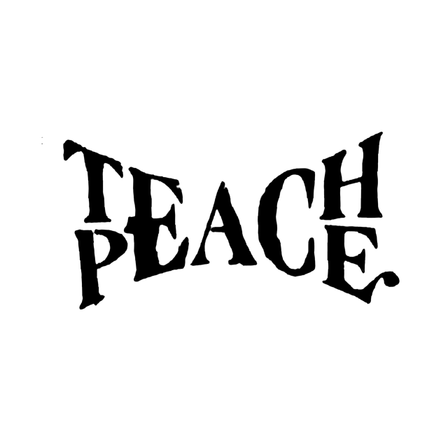 Teach Peace - Peace - T-Shirt | TeePublic