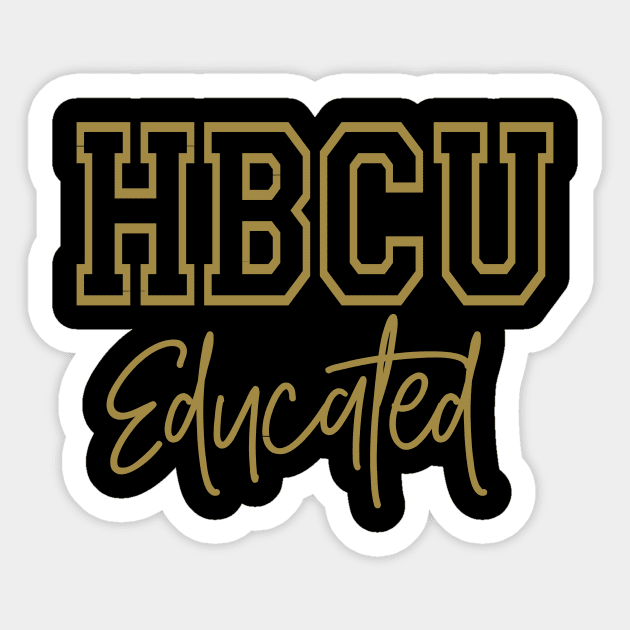 HBCU Educated Design - Hbcu Educated - Sticker | TeePublic