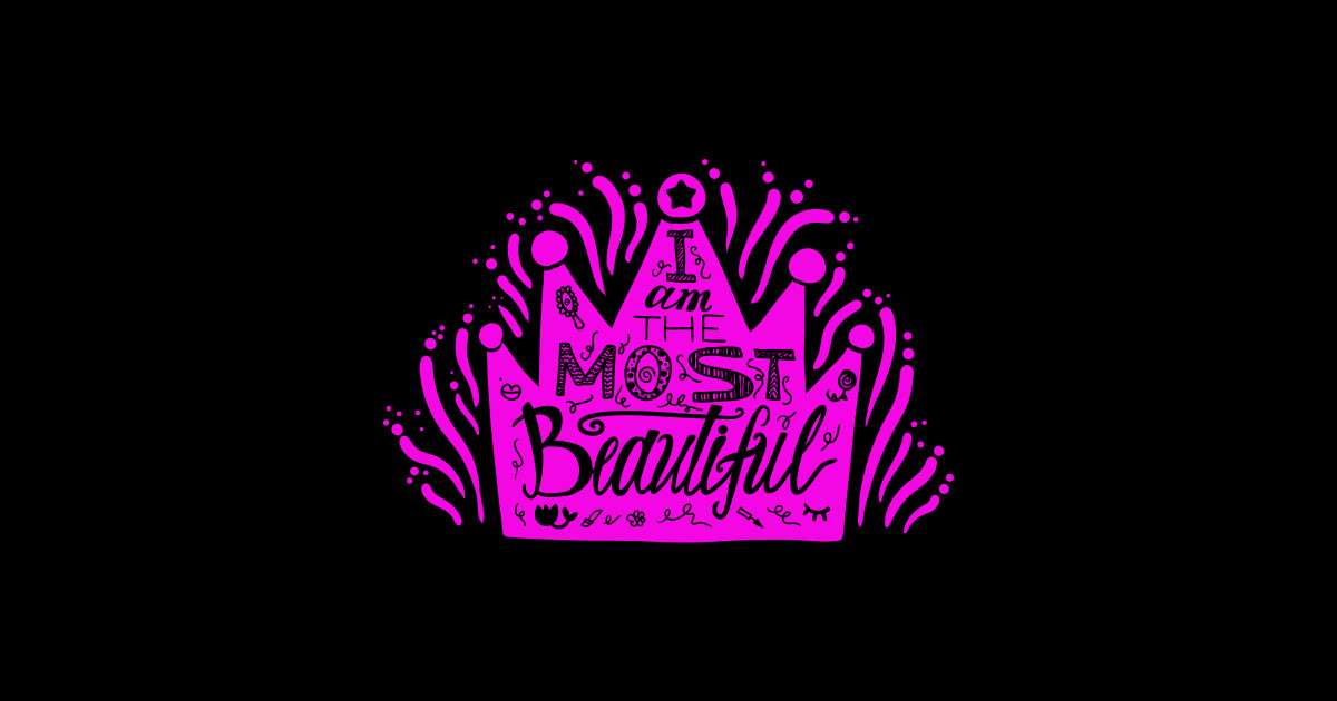 i am the most beautiful - I Am The Most Beautiful - Sticker | TeePublic