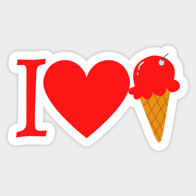 I Love Ice Cream - I Love Ice Cream - Sticker | TeePublic