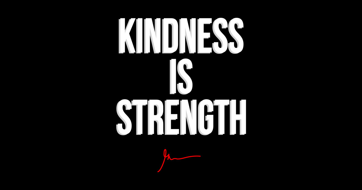 Kindness is Strength - Kindness - Sticker | TeePublic