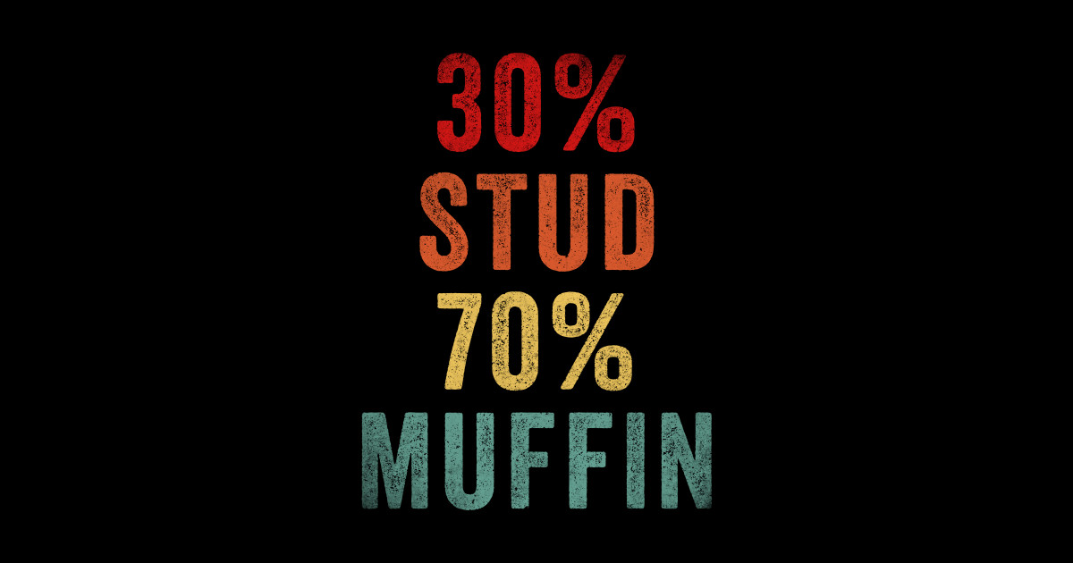 30% Stud 70% Muffin - 30 Stud 70 Muffin - Sticker | TeePublic