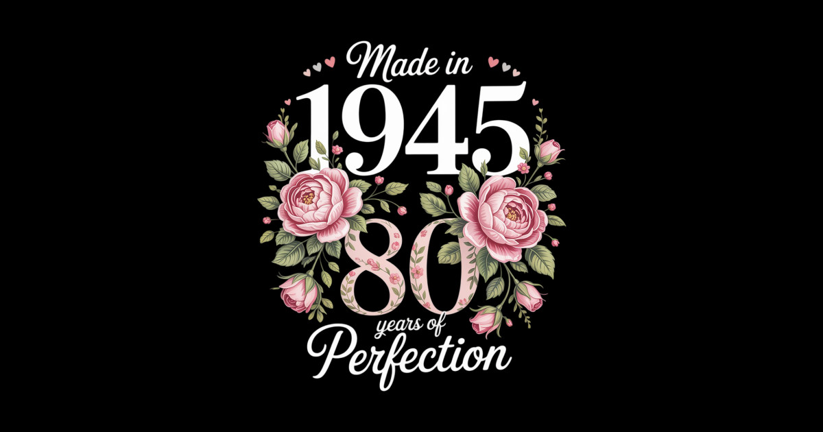 80 Year Old Made In 1945 Floral 80th Birthday - 80 Year Old Made In ...