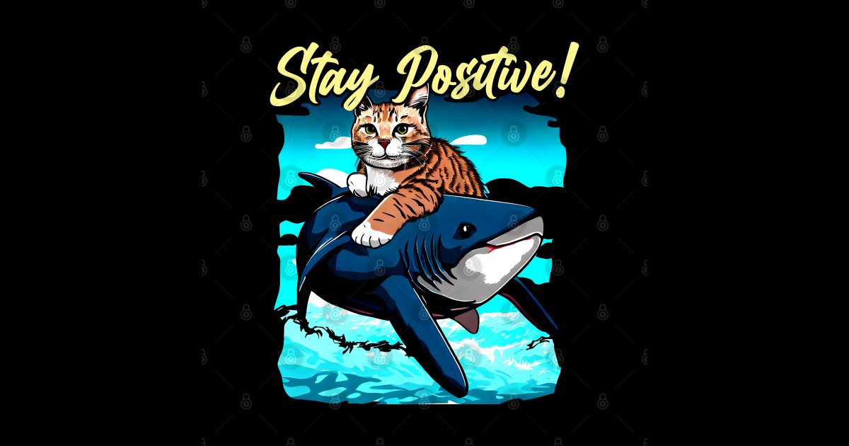 Stay Positive ! Funny Cat ride shark - Stay Positive - Sticker | TeePublic