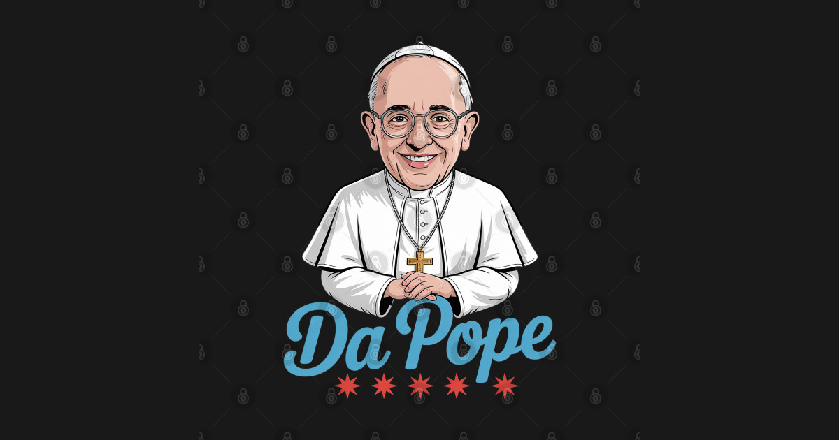 Da Pope Pope Leo XIV Chicago 312 American - Da Pope Pope Leo Xiv ...