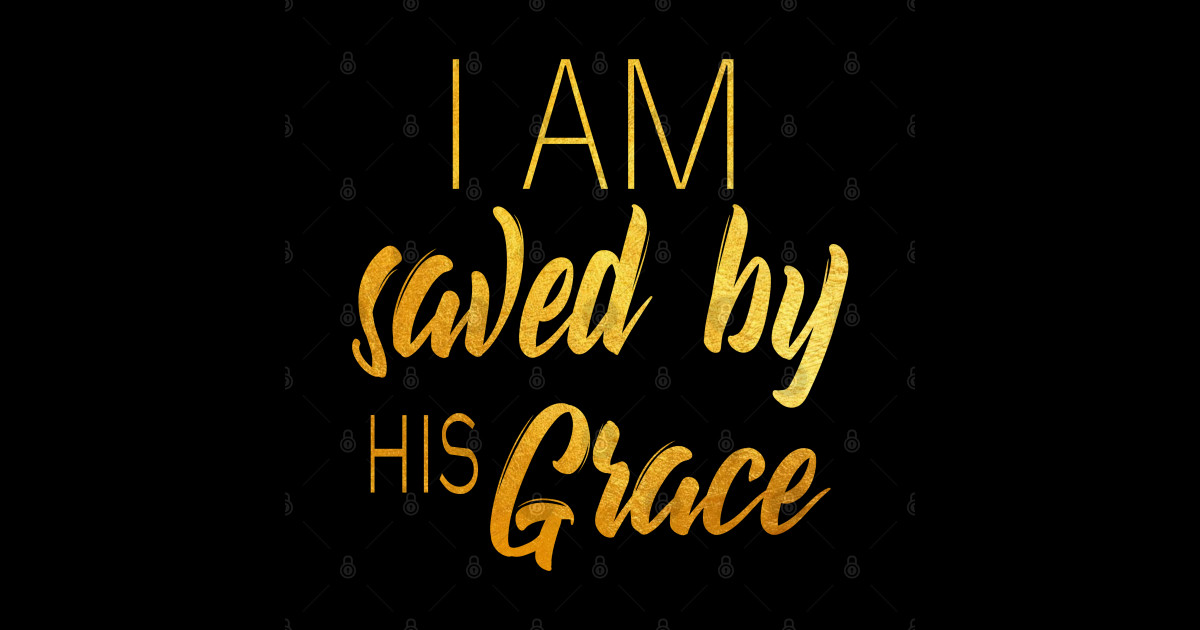 I am saved by his grace - I Am Saved By His Grace - Magnet | TeePublic