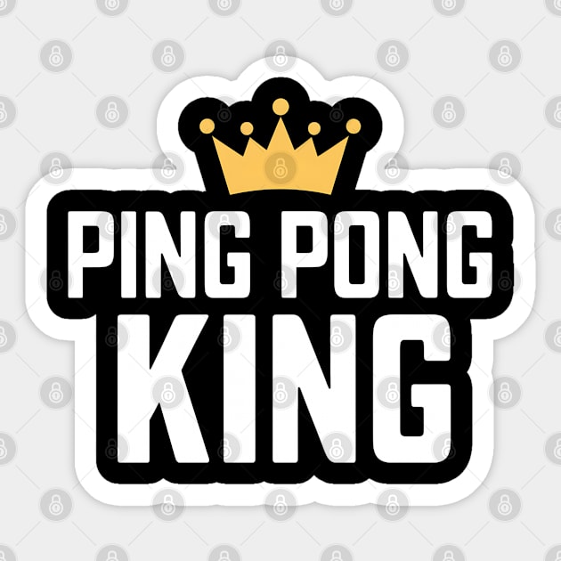 Ping Pong King - Ping Pong - Sticker | TeePublic