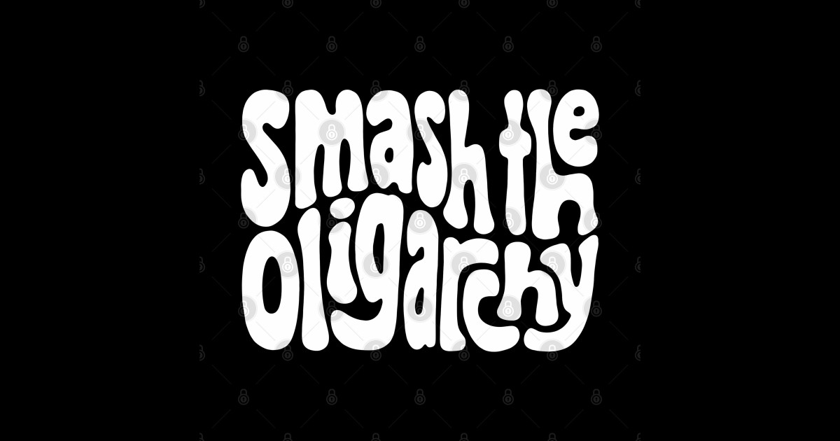 Smash the Oligarchy Word Art - Oligarchy - Sticker | TeePublic