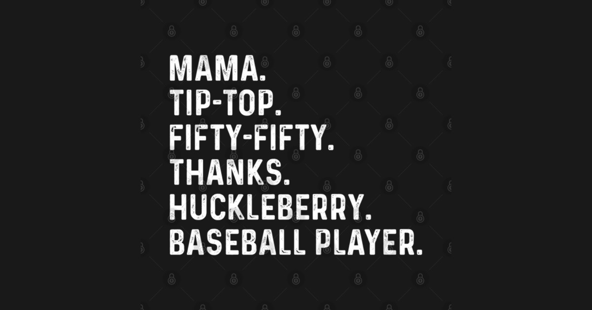 Mama Tip- Fifty Fifty Thanks Huckleberry Baseball Player - Mama ...