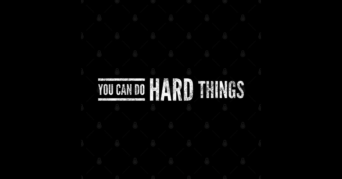 You Can Do Hard Things - Motivational Words - Motivational Words ...