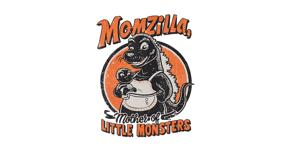 Momzilla Mother Of The Monsters Mother'S Day - Momzilla Mother Of The ...