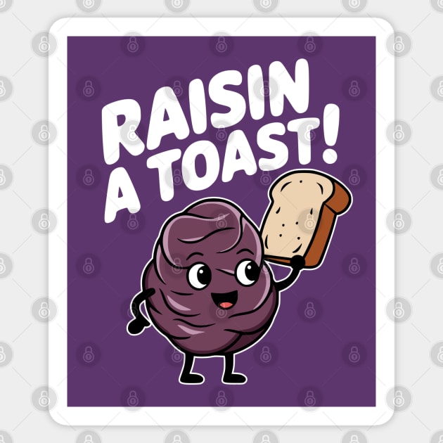 Raisin A Toast! Funny Raisin - Raisins - Sticker | TeePublic