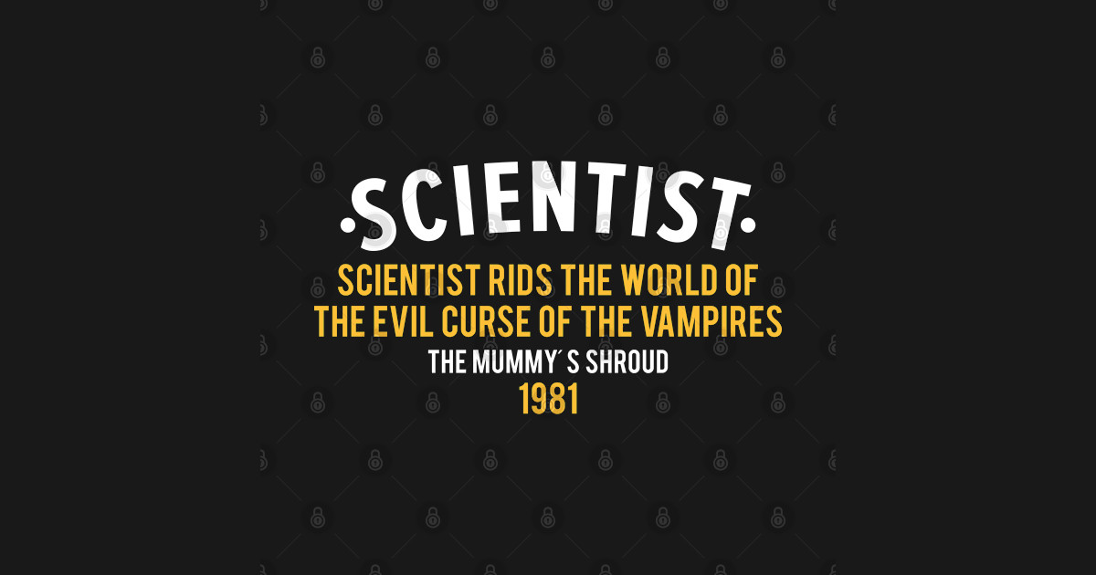 Scientist - Rids the World of the Evil Curse of the Vampires ...