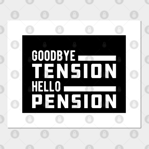 Retirement - Goodbye tension hello pension - Retirement Gift Idea ...