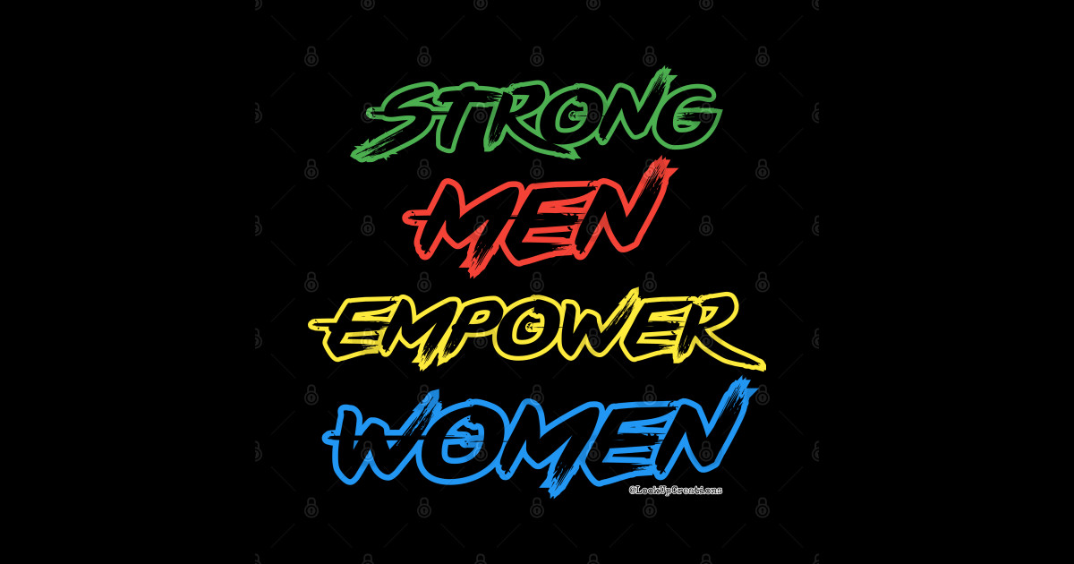 Strong Men Empower Women - Gender - Sticker | TeePublic