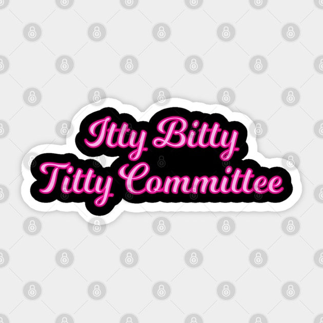 Itty Bitty Titty Committee Cursive Pink Quote - Titty - Sticker | TeePublic
